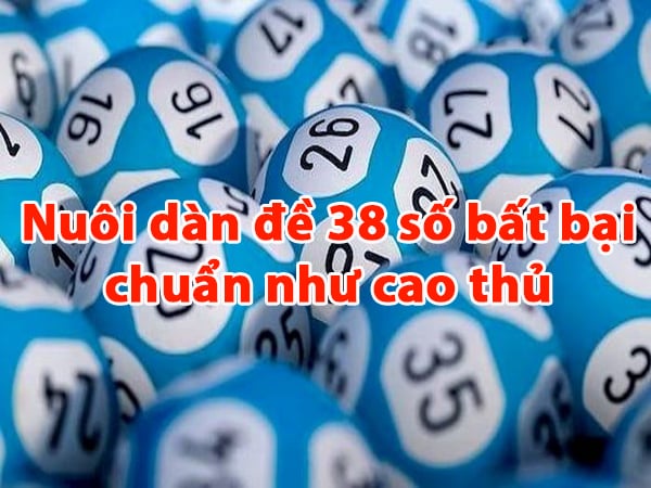 dàn số 38 số là gì? Cách tính tổng Thống kê dàn số 38 chính xác nhất